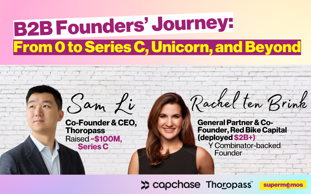 B2B Founders' Journey: From 0 to Series C, Unicorn, and Beyond Fireside Chat and Mixer, co ...